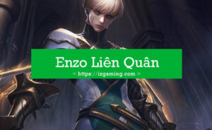 Cách lên đồ Enzo mạnh nhất Liên Quân - Izgaming