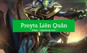 Cách lên đồ Preyta mạnh nhất Liên Quân - Izgaming